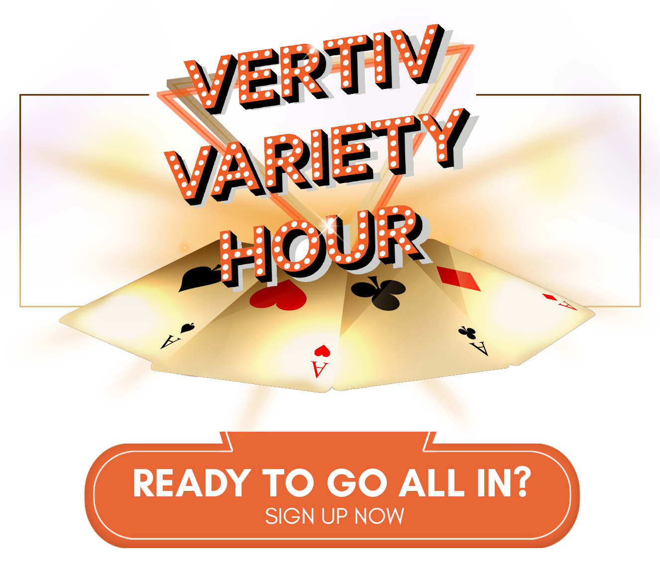 Vertiv Variety Hour: Go All In Edition